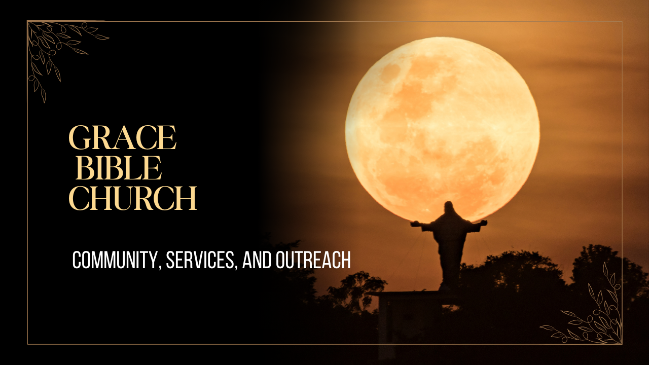 Grace Bible Church - Community, Services, and Outreach
